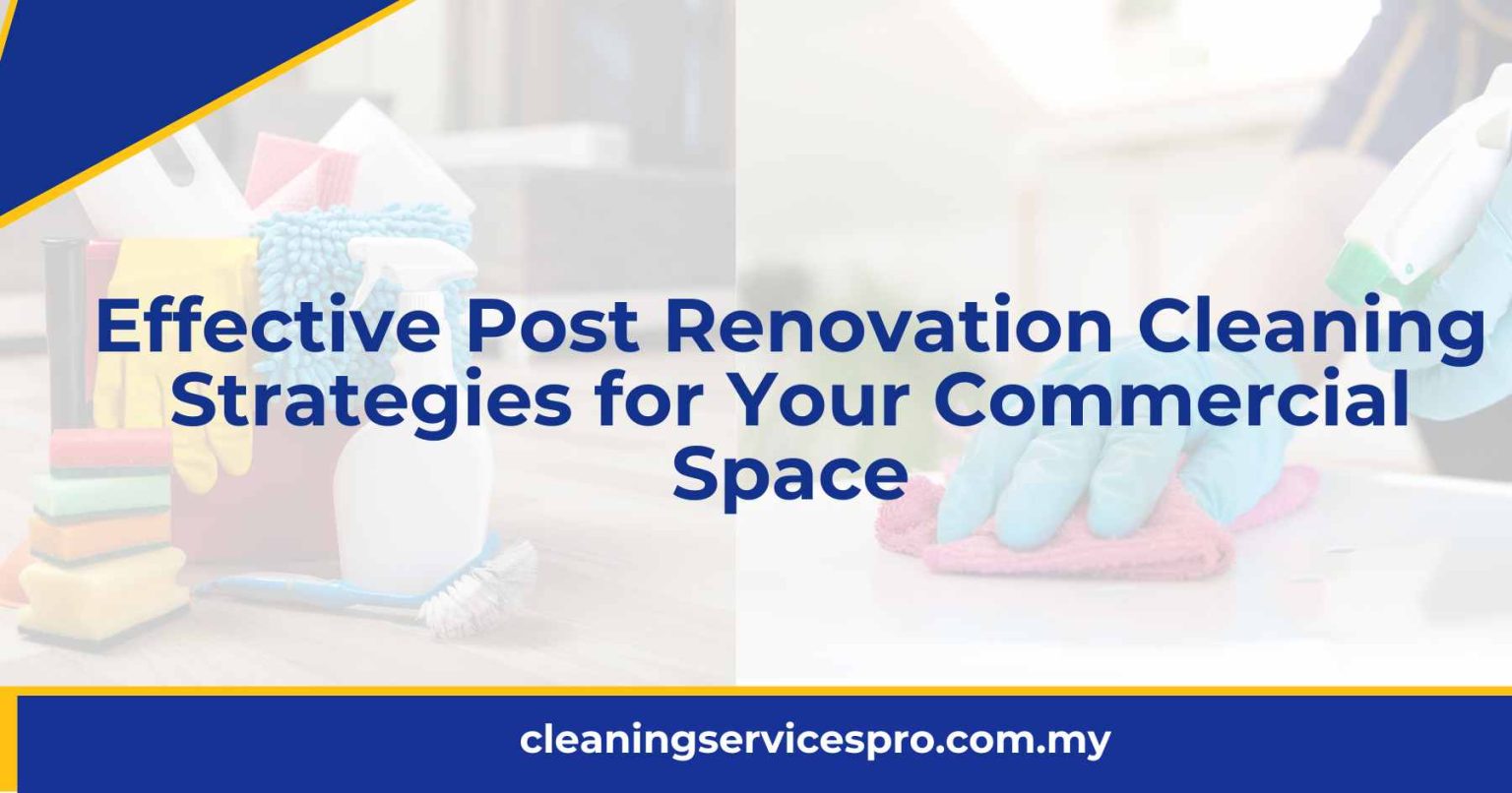 Post Renovation Cleaning Strategies for Commercial Space