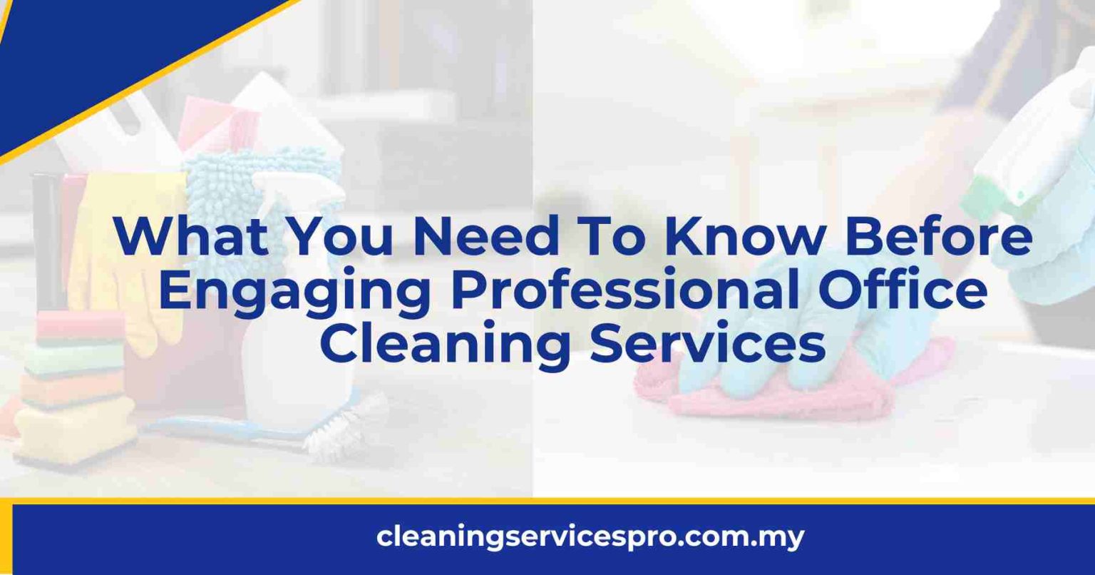 What You Need To Know Before Engaging Professional Office Cleaning Services
